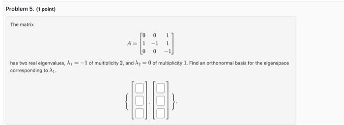 Solved The matrix A=⎣⎡0100−1011−1⎦⎤ has two real | Chegg.com