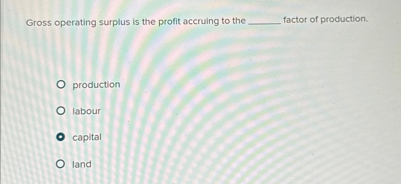 Solved Gross operating surplus is the profit accruing to the | Chegg.com