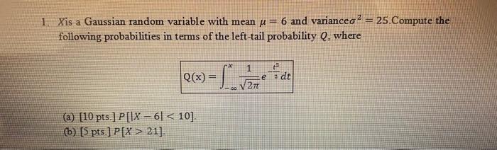 Solved 1. Xis a Gaussian random variable with mean u= 6 and | Chegg.com