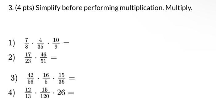 Solved 3. (4 pts) Simplify before performing multiplication. | Chegg.com