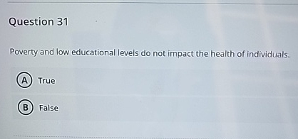 Solved Question 31Poverty and low educational levels do not | Chegg.com