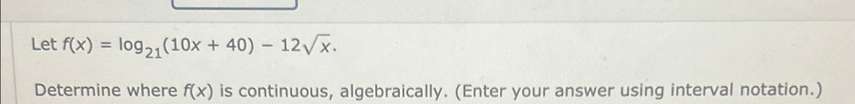 Solved Let f(x)=log21(10x+40)-12x2.Determine where f(x) ﻿is | Chegg.com