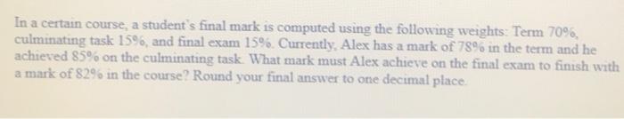 Solved In a certain course, a student's final mark is | Chegg.com