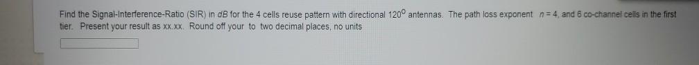 Solved Find the Signal-Interference-Ratio (SIR) in dB for | Chegg.com