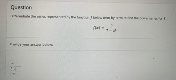 Solved Differentiate the series represented by the function | Chegg.com