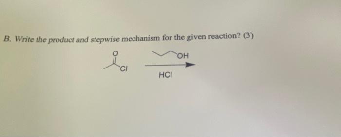 Solved B. Write the product and stepwise mechanism for the | Chegg.com