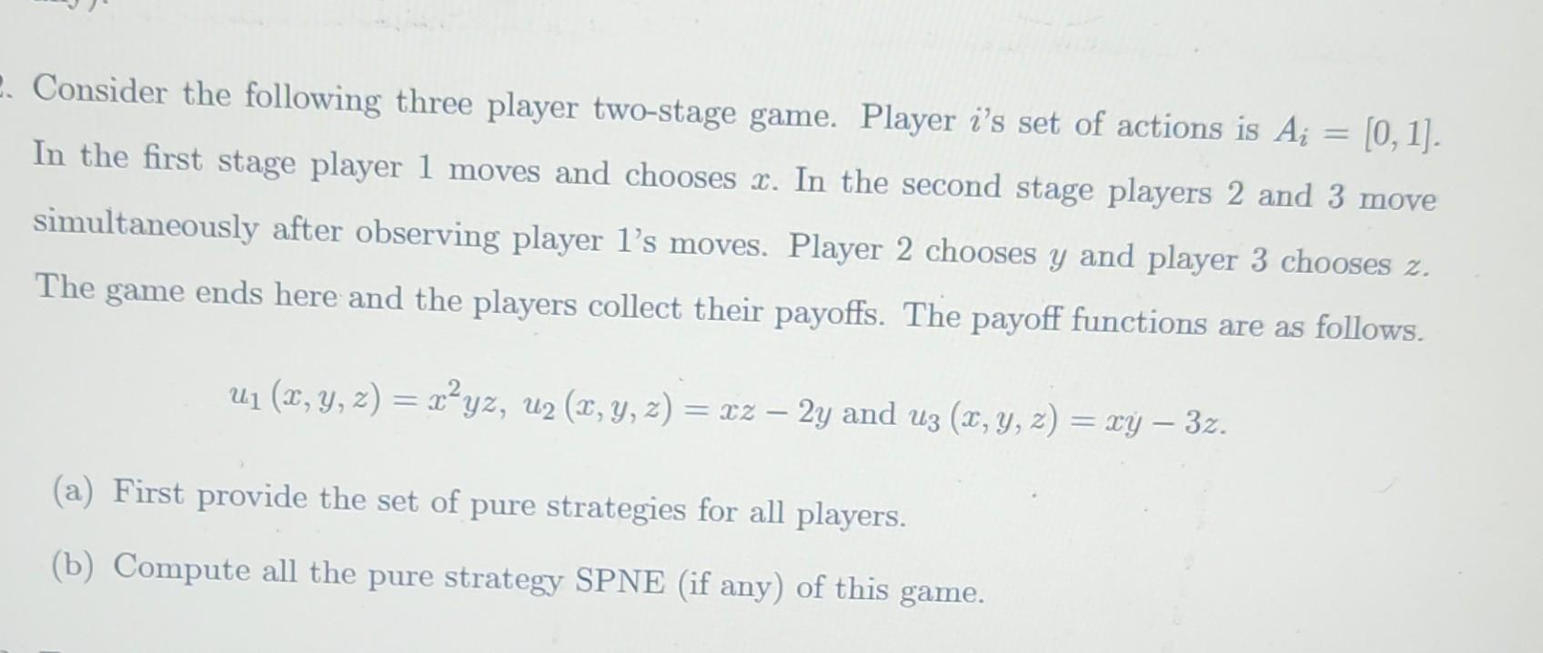 Solved Consider the following three player two-stage game. | Chegg.com