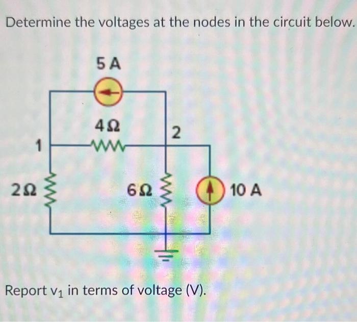 Solved Determine the voltages at the nodes in the circuit | Chegg.com