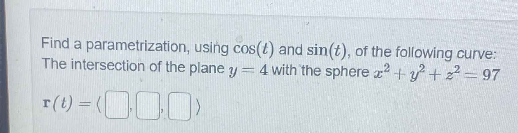 Solved Find a parametrization, using cos(t) ﻿and sin(t), ﻿of | Chegg.com