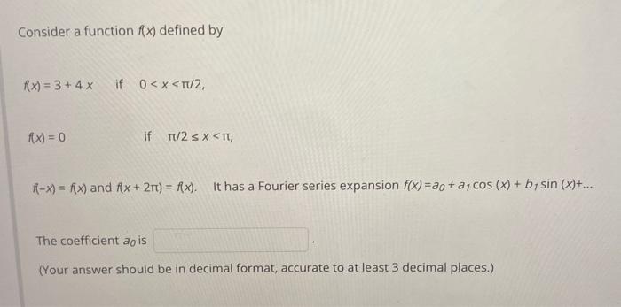 Solved Consider a function f(x) defined by f(x)=3+4x if 0 | Chegg.com