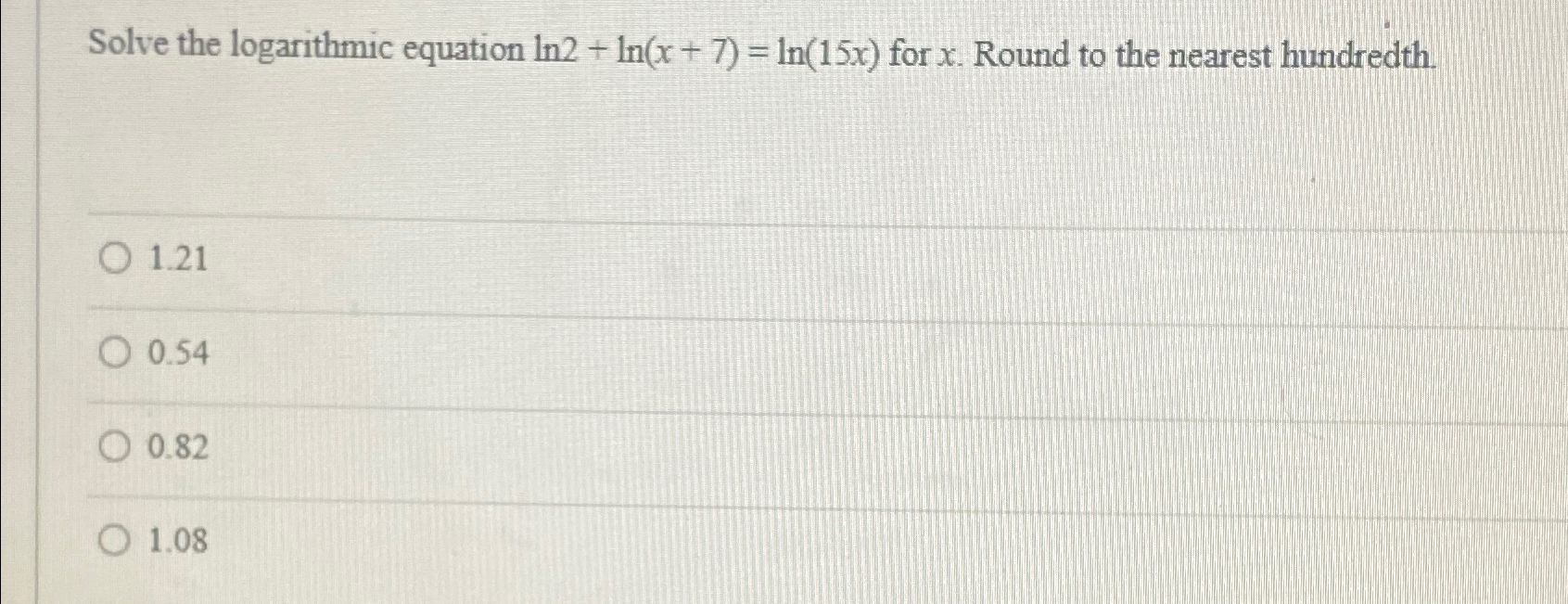 Solved Solve the logarithmic equation ln2+ln(x+7)=ln(15x) | Chegg.com