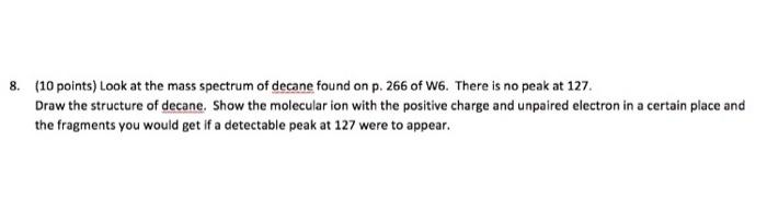 Solved 8. (10 points) Look at the mass spectrum of decane | Chegg.com
