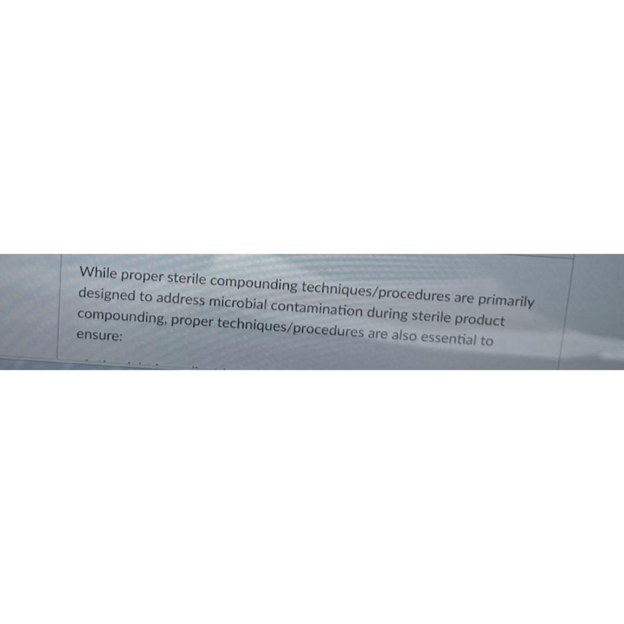 While proper sterile compounding | Chegg.com