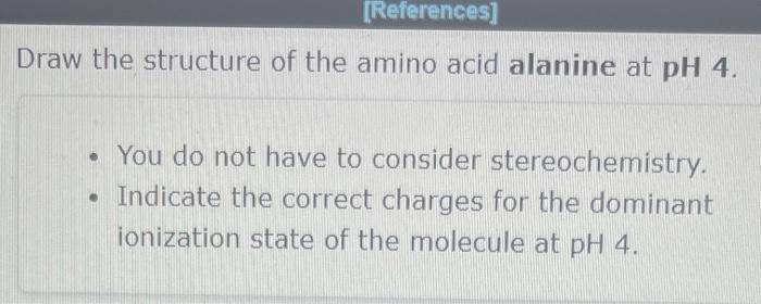 Solved Draw the structure of the amino acid alanine at pH4. | Chegg.com
