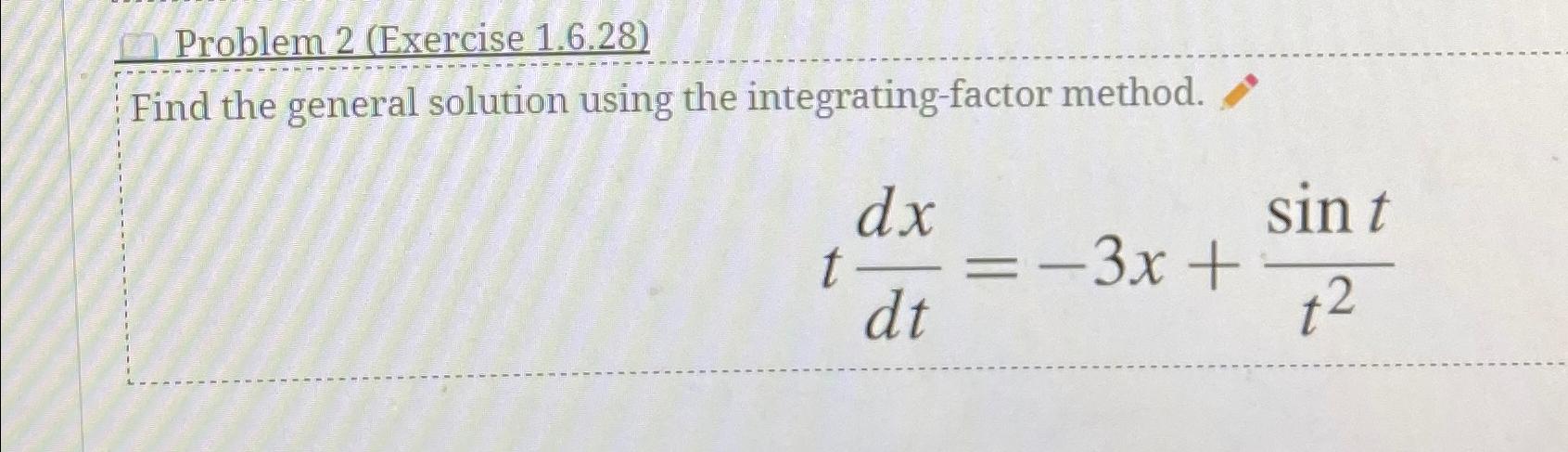 Solved Problem 2 (Exercise 1.6.28)Find the general solution | Chegg.com