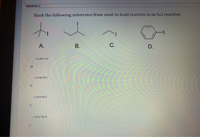 Solved Question 1 Rank in order of decreasing reactivity SN1 | Chegg.com