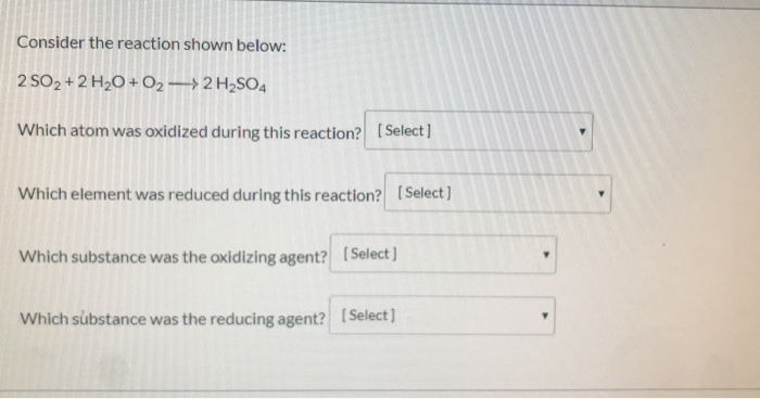 Solved Consider the reaction shown below: 2 SO2 + 2 H2O + | Chegg.com