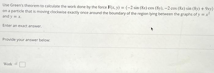 Solved Use Green's theorem to calculate the work done by the | Chegg.com