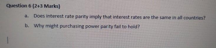 Solved Question 6 (2+3 Marks) a. Does interest rate parity | Chegg.com