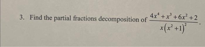 Solved 3. Find the partial fractions decomposition of | Chegg.com