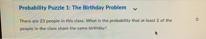 Solved Probability Puzzle 1: The Birthday Problem v 0 There | Chegg.com