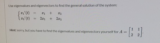 Solved Use eigenvalues and eigenvectors to find the general | Chegg.com