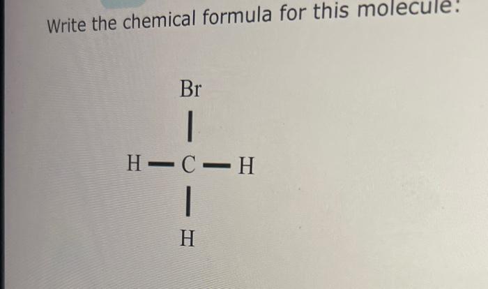 Solved Write the chemical formula for this molecule! Br 1 | Chegg.com