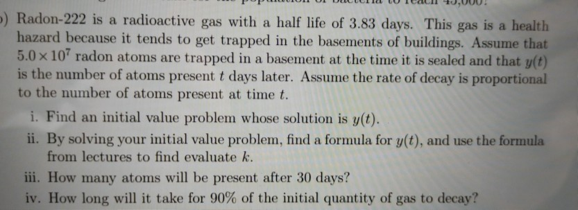 Solved ) Radon-222 is a radioactive gas with a half life of | Chegg.com