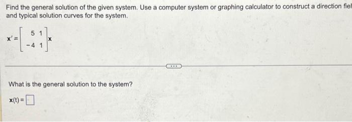 Solved Find the general solution of the given system. Use a | Chegg.com