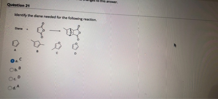 Solved to this answer. Question 21 Identify the diene needed | Chegg.com
