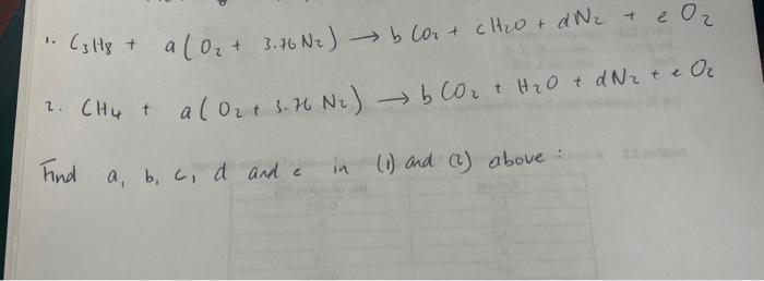 Solved 1. C3H8+a(O2+3.76 N)→bCO2+CH2O+d N2+CO2 2. | Chegg.com