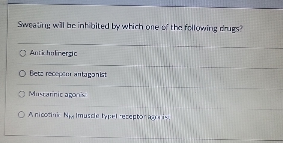 Solved Sweating will be inhibited by which one of the | Chegg.com