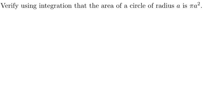 Solved Verify using integration that the area of a circle of | Chegg.com