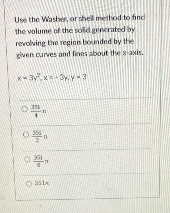 Solved Use the Washer, or shell method to find the volume of | Chegg.com