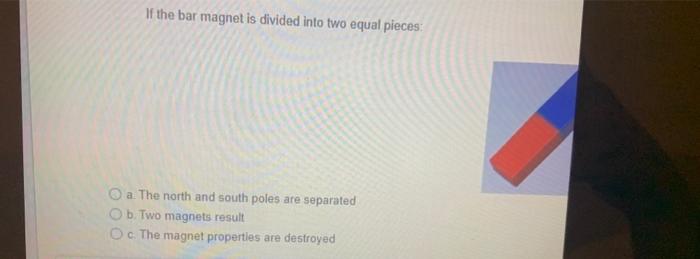 Solved If the bar magnet is divided into two equal pieces: | Chegg.com