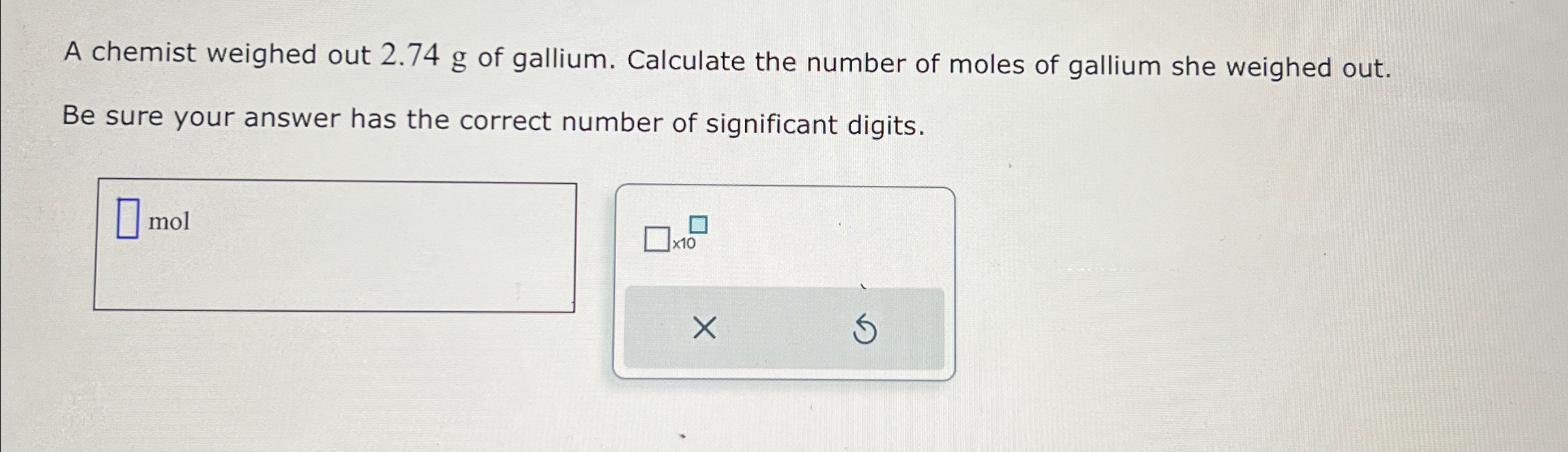 Solved A chemist weighed out 2.74g ﻿of gallium. Calculate | Chegg.com