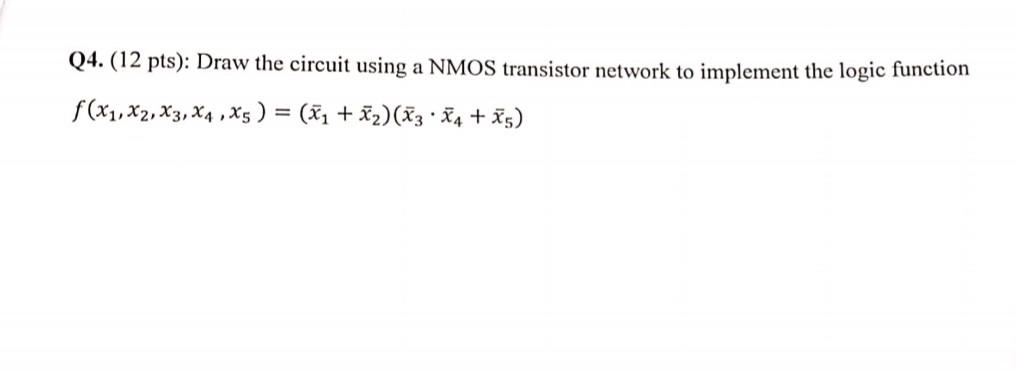 Solved Q4. (12 pts): Draw the circuit using a NMOS | Chegg.com