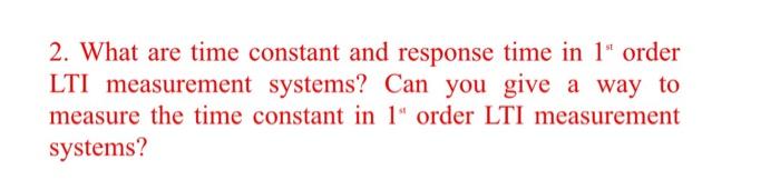 Solved 2. What are time constant and response time in 1" | Chegg.com