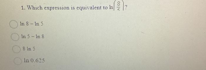 Solved 1. Which expression is equivalent to ln(58) ? ln8−ln5 | Chegg.com