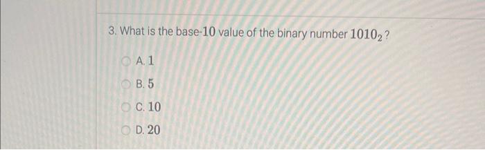 Solved 3. What is the base- 10 value of the binary number | Chegg.com