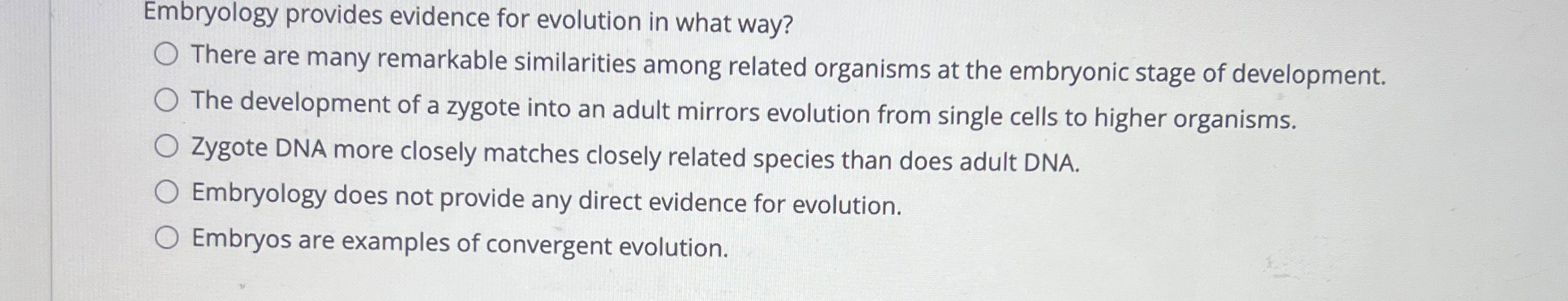 Solved Embryology provides evidence for evolution in what | Chegg.com
