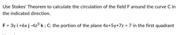 Solved Use Stokes' Theorem to calculate the circulation of | Chegg.com