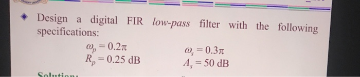 Solved • Design a digital FIR low-pass filter with the | Chegg.com