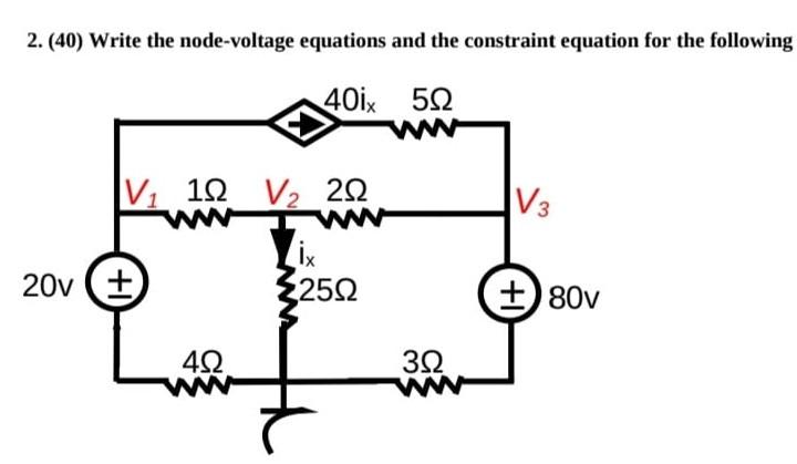 Solved 2. (40) Write the node-voltage equations and the | Chegg.com