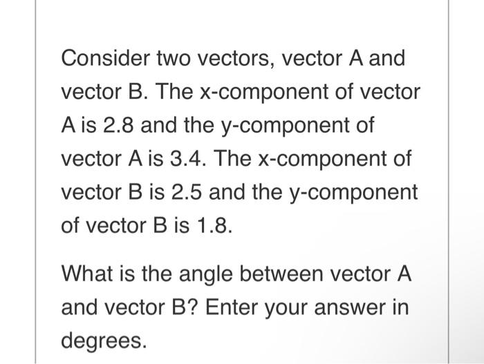Solved Consider two vectors, vector A and vector B. The | Chegg.com