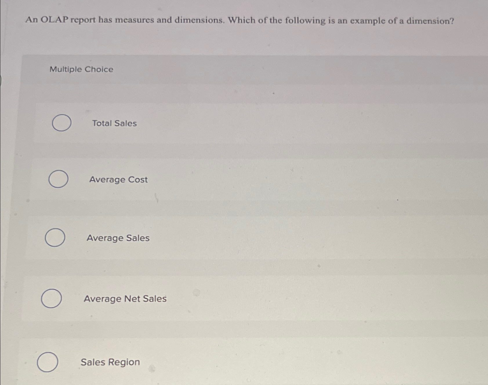 Solved An OLAP report has measures and dimensions. Which of | Chegg.com