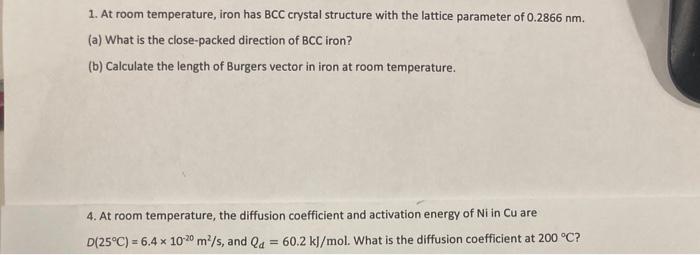 Solved 1. At room temperature, iron has BCC crystal | Chegg.com