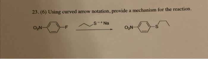Solved 23. (6) Using curved arrow notation, provide a | Chegg.com