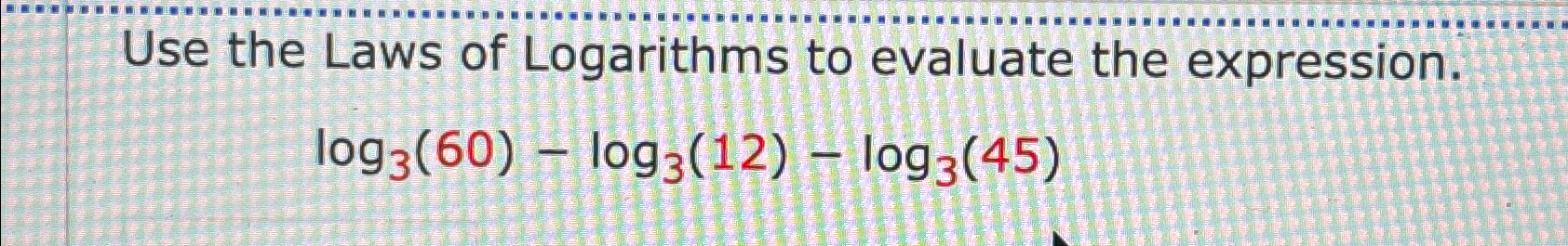 Solved Use the Laws of Logarithms to evaluate the | Chegg.com
