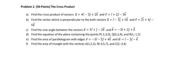 Solved Problem 2. (50 Points] The Cross Product a) Find the | Chegg.com